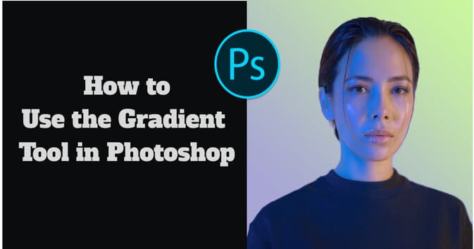 How To Use Gradient Tool In Photoshop