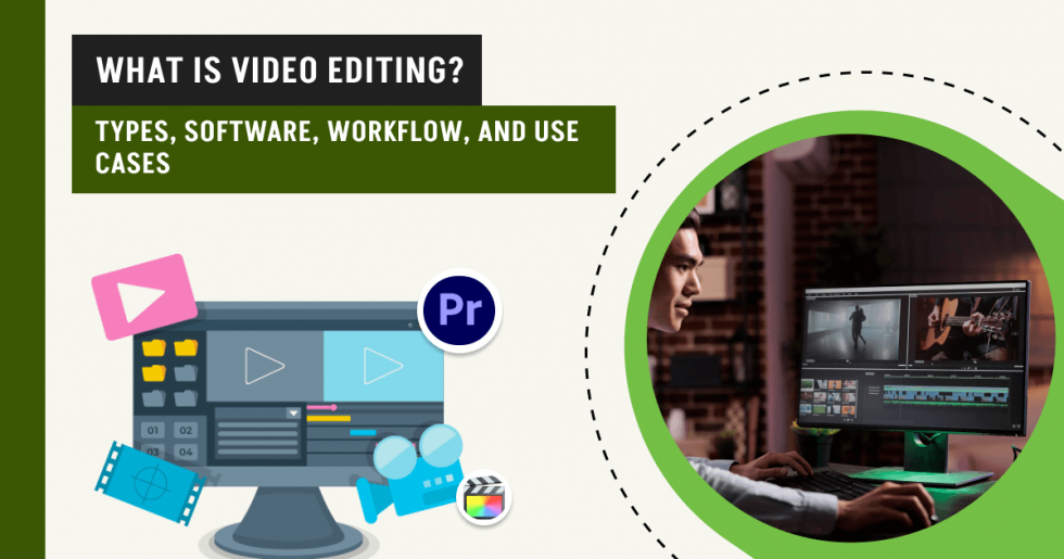 What is Video Editing? A Complete Guide to Understand